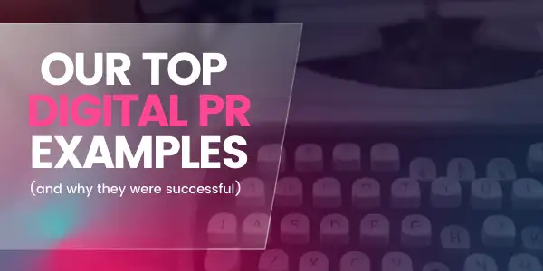 11 Digital PR Examples: Our Favourite Campaigns & Why They Worked