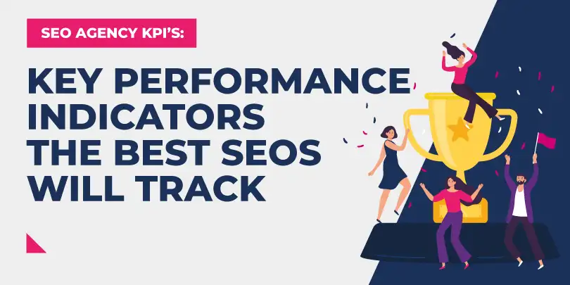 Seo Agency Kpis Key Performance Indicators The Best Seos Will Track
