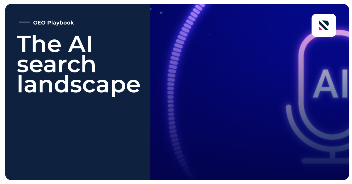 The AI search landscape and what it means for brands | GEO Playbook